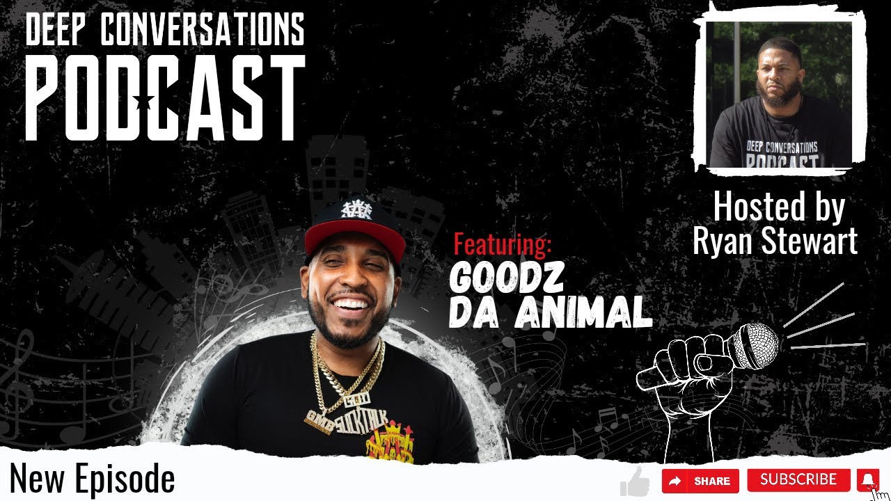 Goodz Da Animal Podcast Episode! #deepconversationspodcast # ...