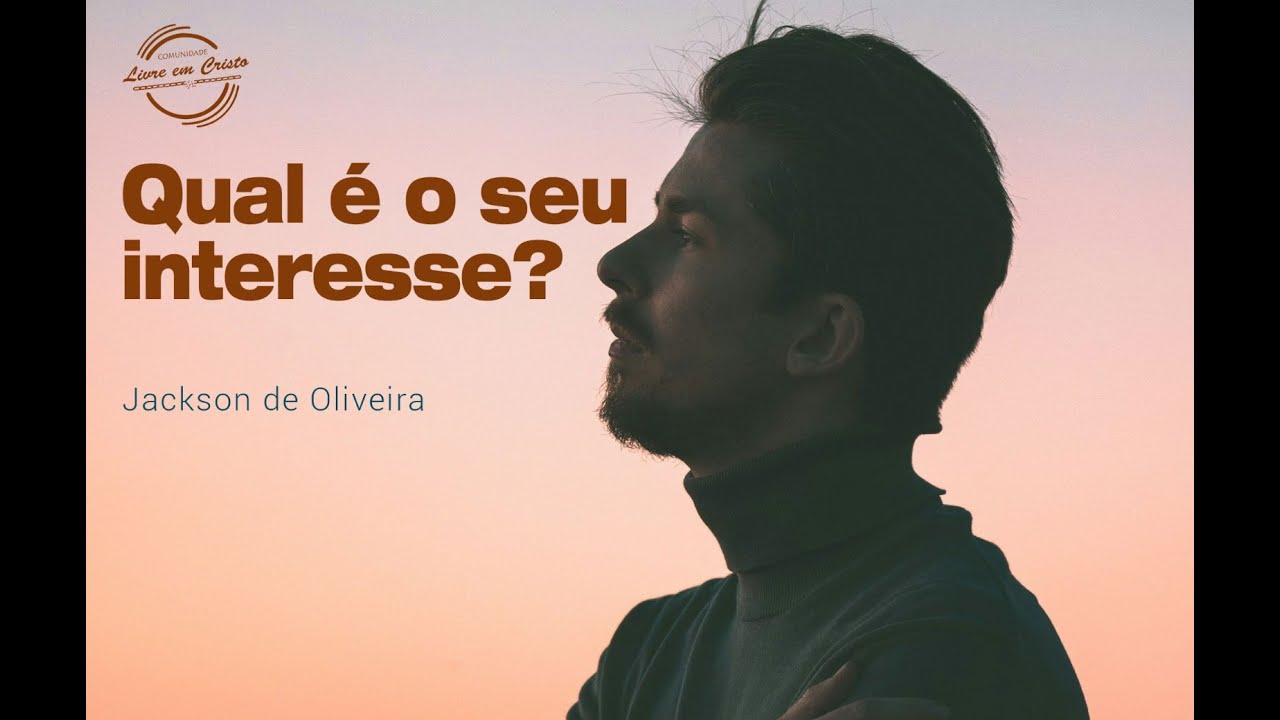 Qual é o seu interesse Jackson de Oliveira 01 02 2024 - YouTube