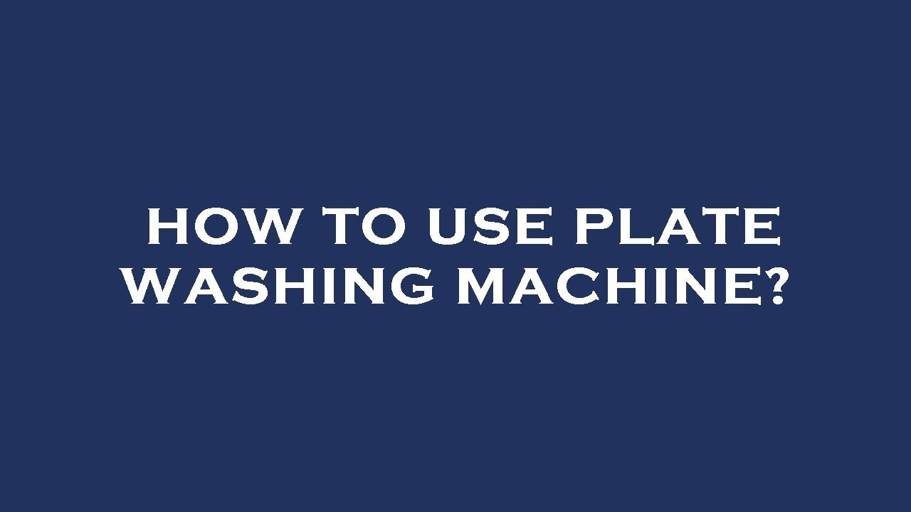 How to use plate washing machine? - YouTube