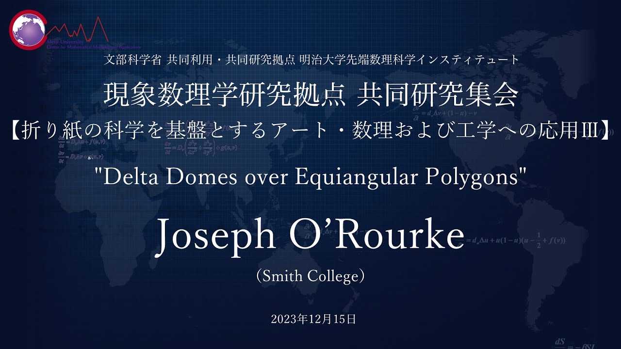 Joseph O’Rourke (Smith College) "Delta Domes over Equiangular Polygons ...