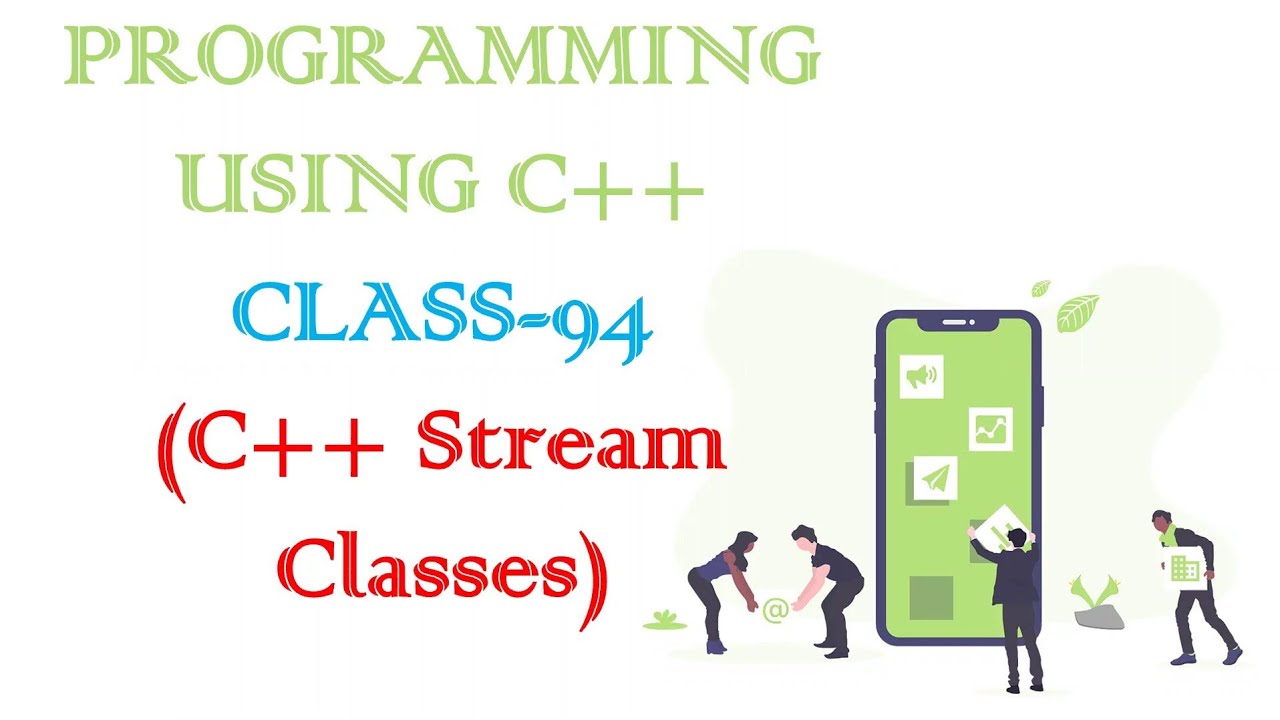 PROGRAMMING USING C++ CLASS-94 (C++ Stream Classes) - YouTube