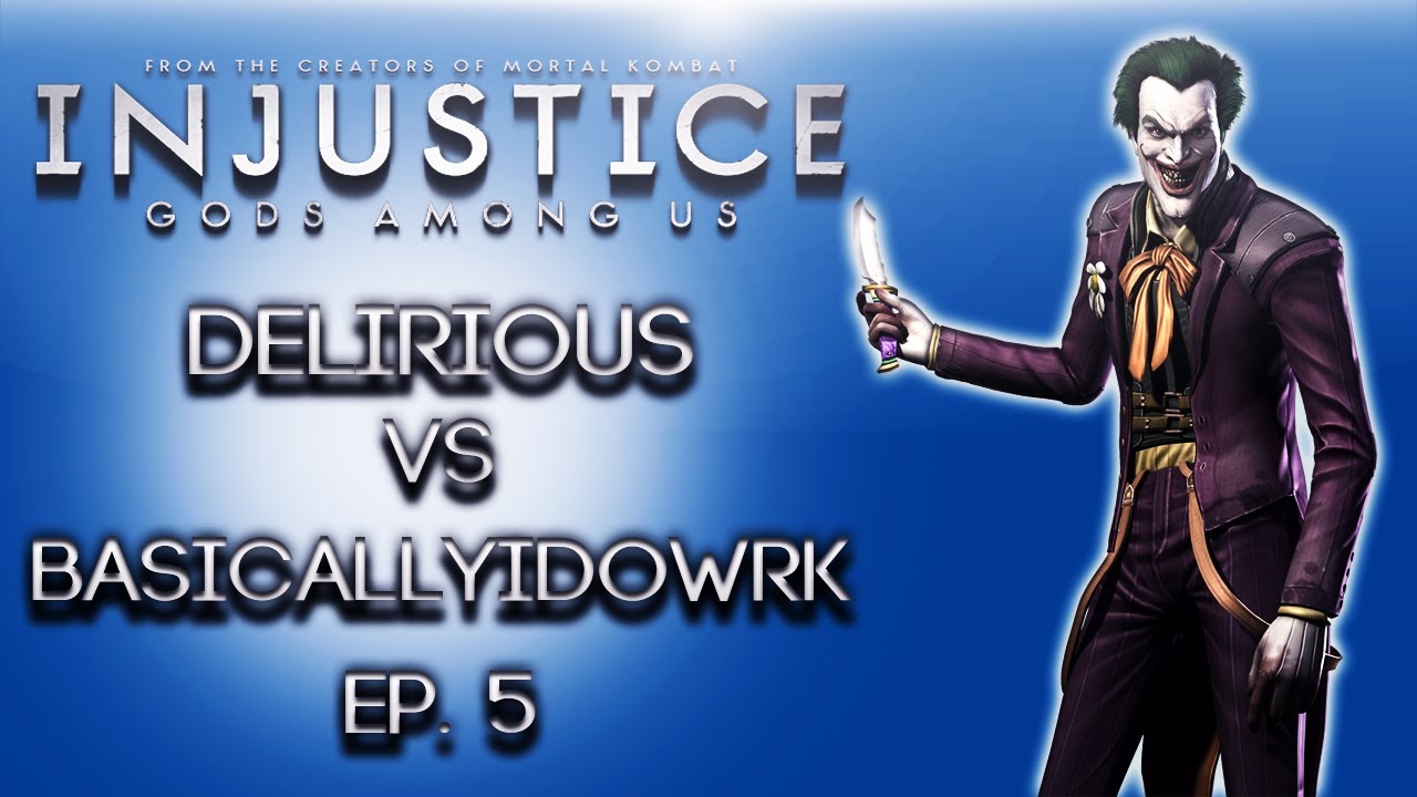 Injustice Gods Among Us ep. 5 (H2O Delirious Vs BasicallyIDoWrk) - YouTube