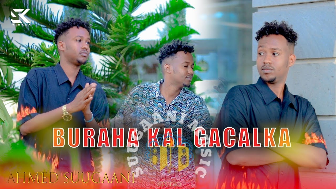 AHMED SUUGAANI | BUURAHA KALGACALKA | OFFICAL VEDIO 2024 - YouTube
