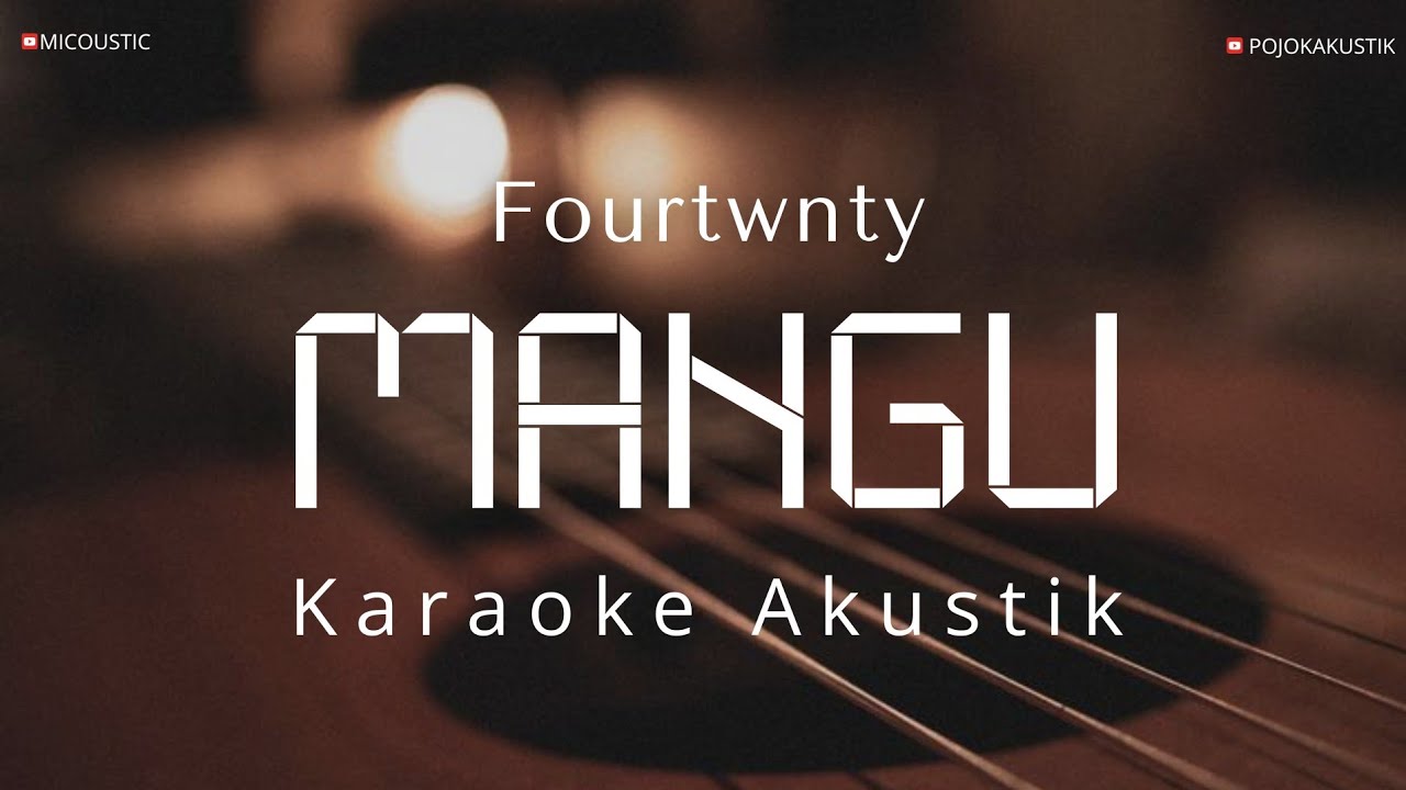 MANGU - FOURTWNTY ( Karaoke Akustik ) - YouTube