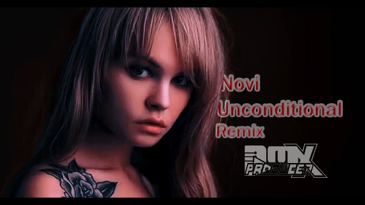 Novi - Unconditional_RMX - YouTube
