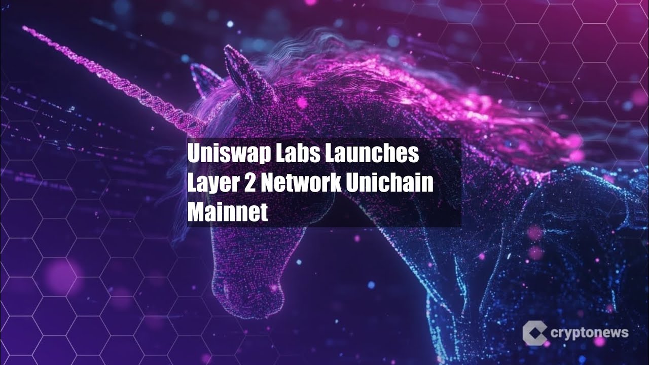 Uniswap Labs Launches Layer 2 Network Unichain Mainnet - YouTube
