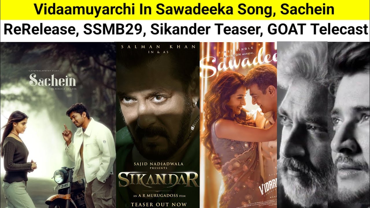Vidaamuyarchi In Sawadeeka Song, Sachein ReRelease, SSMB29, Sikandar ...