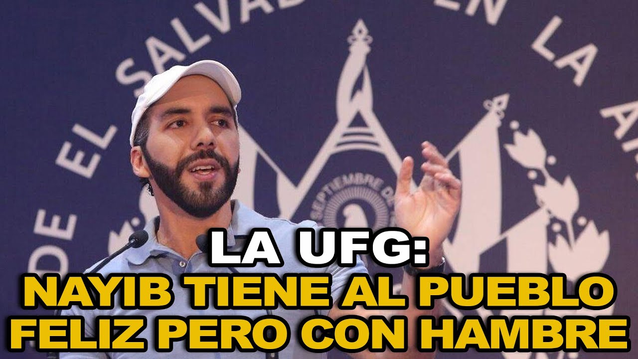 NAYIB BUKELE TIENE AL PUEBLO FELIZ PERO CON HAMBRE | César Fuentes - El ...
