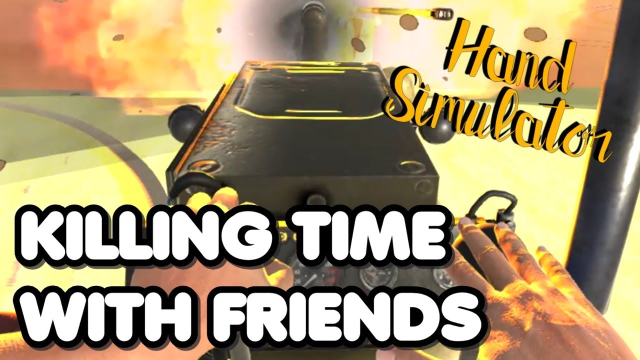 Killing Time With Friends - Hand Simulator - YouTube