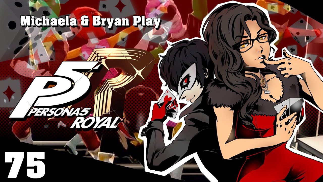 『Michaela & Bryan Play』Persona 5 Royal - Part 75 - YouTube