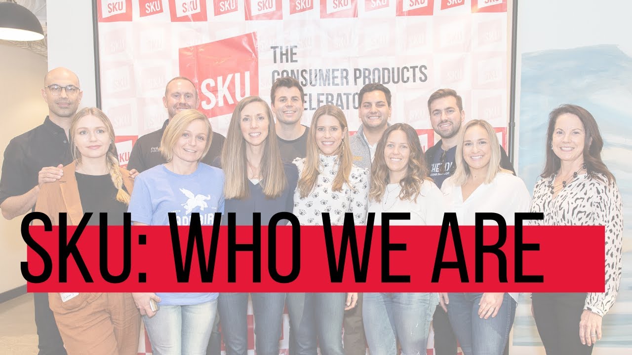 SKU: Who We Are | The Consumer Products Accelerator - YouTube