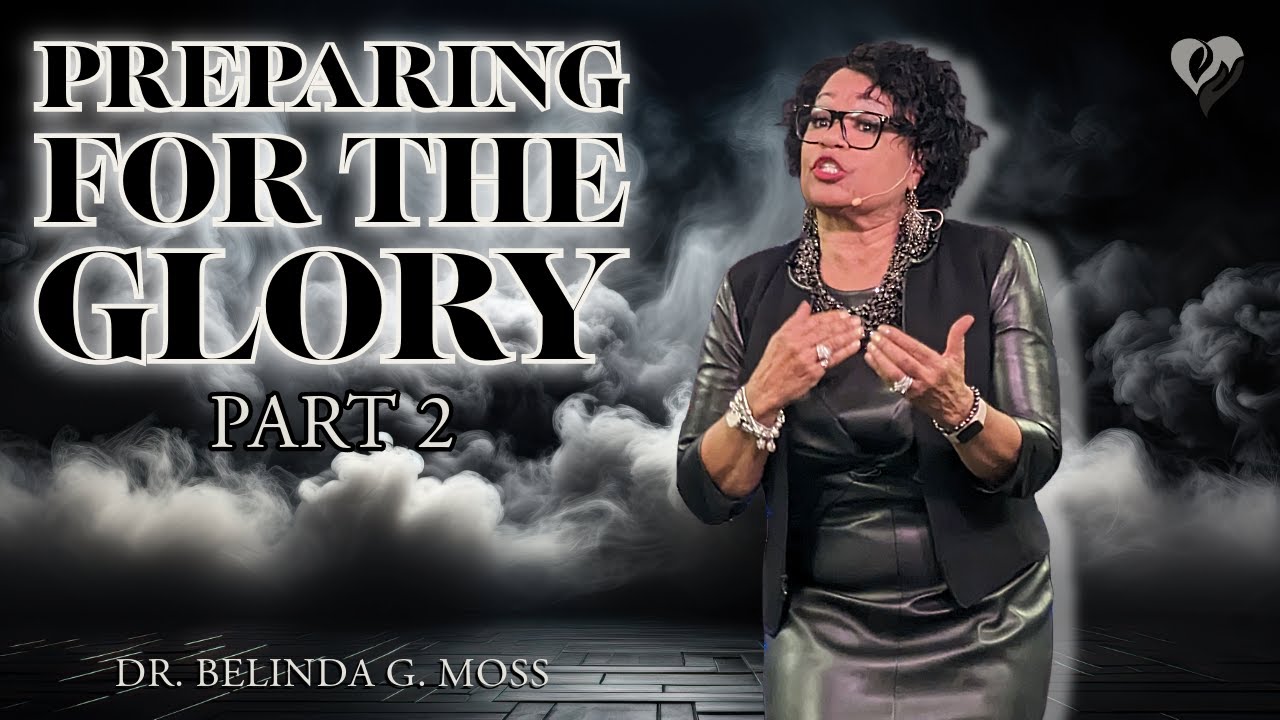 Preparing for The Glory Pt II // Dr. Belinda G. Moss - YouTube