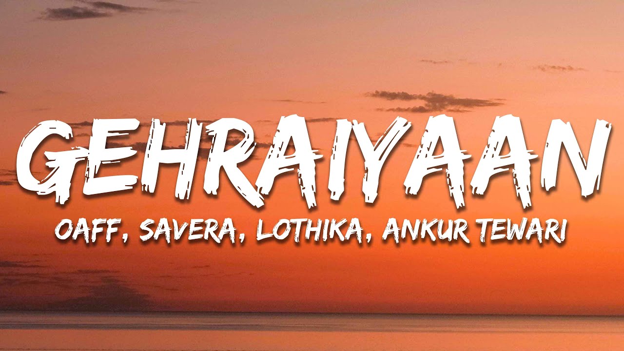 OAFF - Gehraiyaan Title Track (Lyrics) ft. Savera, Lothika | 7clouds ...