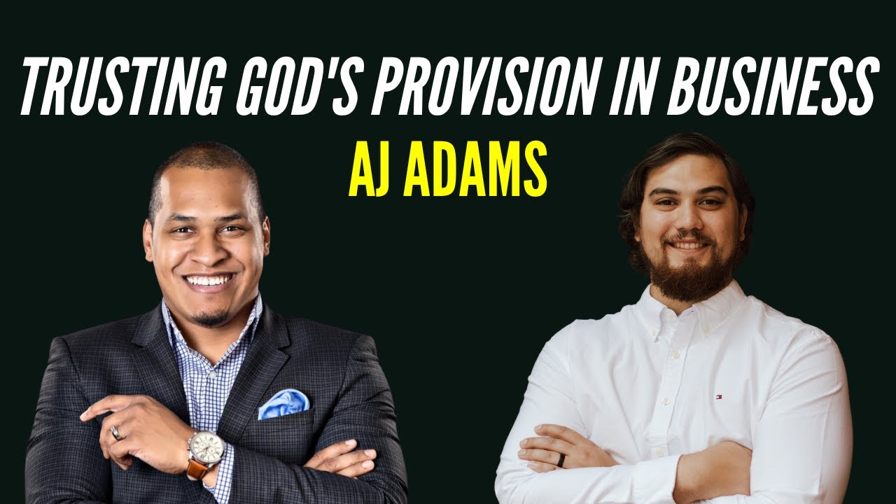 Trusting God's Provision In Business with AJ Adams - YouTube