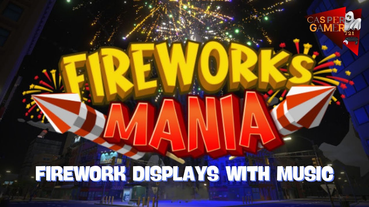Fireworks Mania An Explosive Simulator, thursday night display with ...
