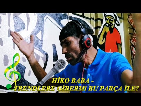 HİKO BABA - TRENDLERE GİRERMi BU PARÇA İLE?