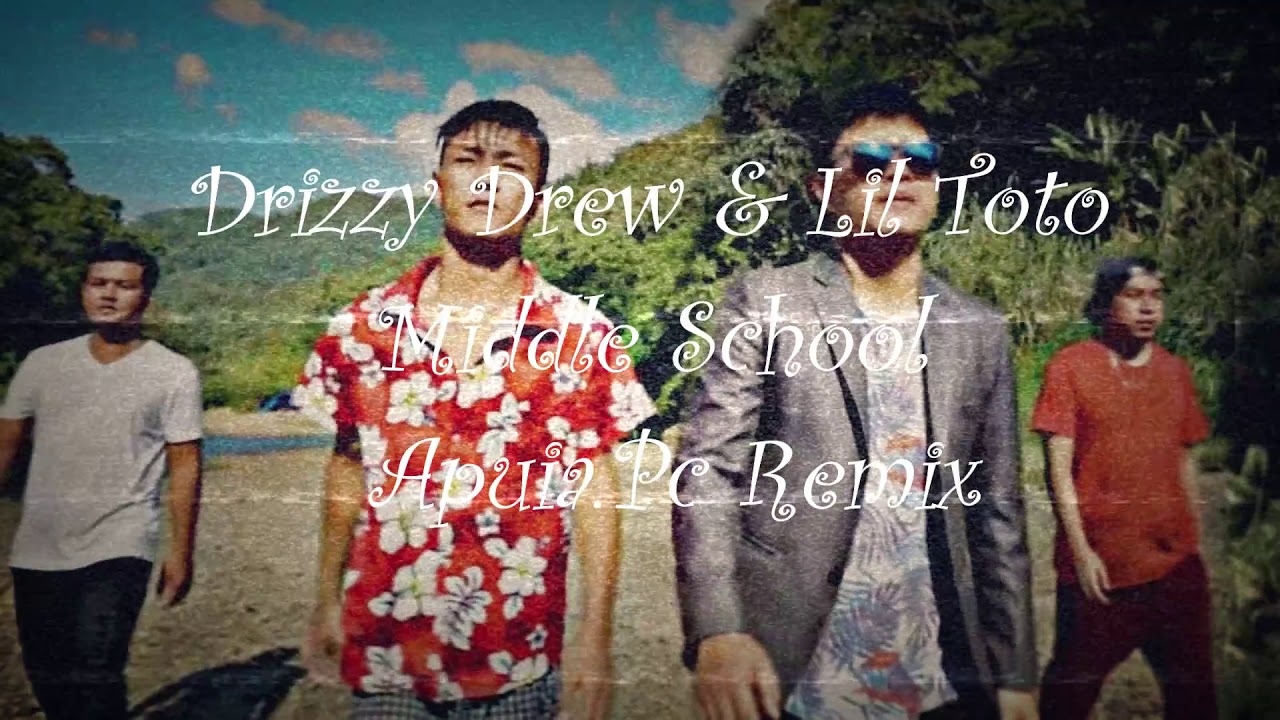 Drizzy Drew & Lil Toto - Middle School (Apuia.Pc Remix) - YouTube