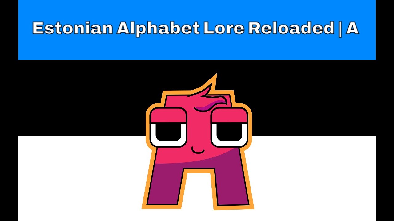 Estonian Alphabet Lore Reloaded | A - YouTube