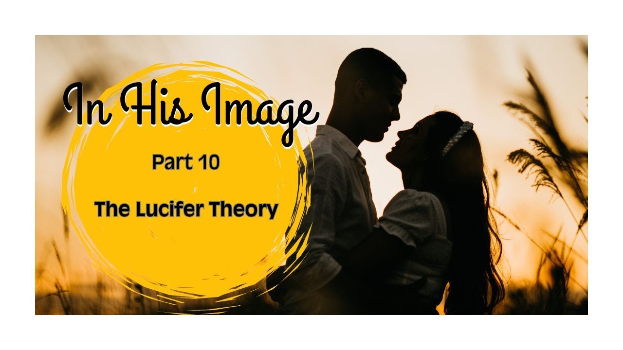 In His Image - Part 10 - The Lucifer Theory - YouTube