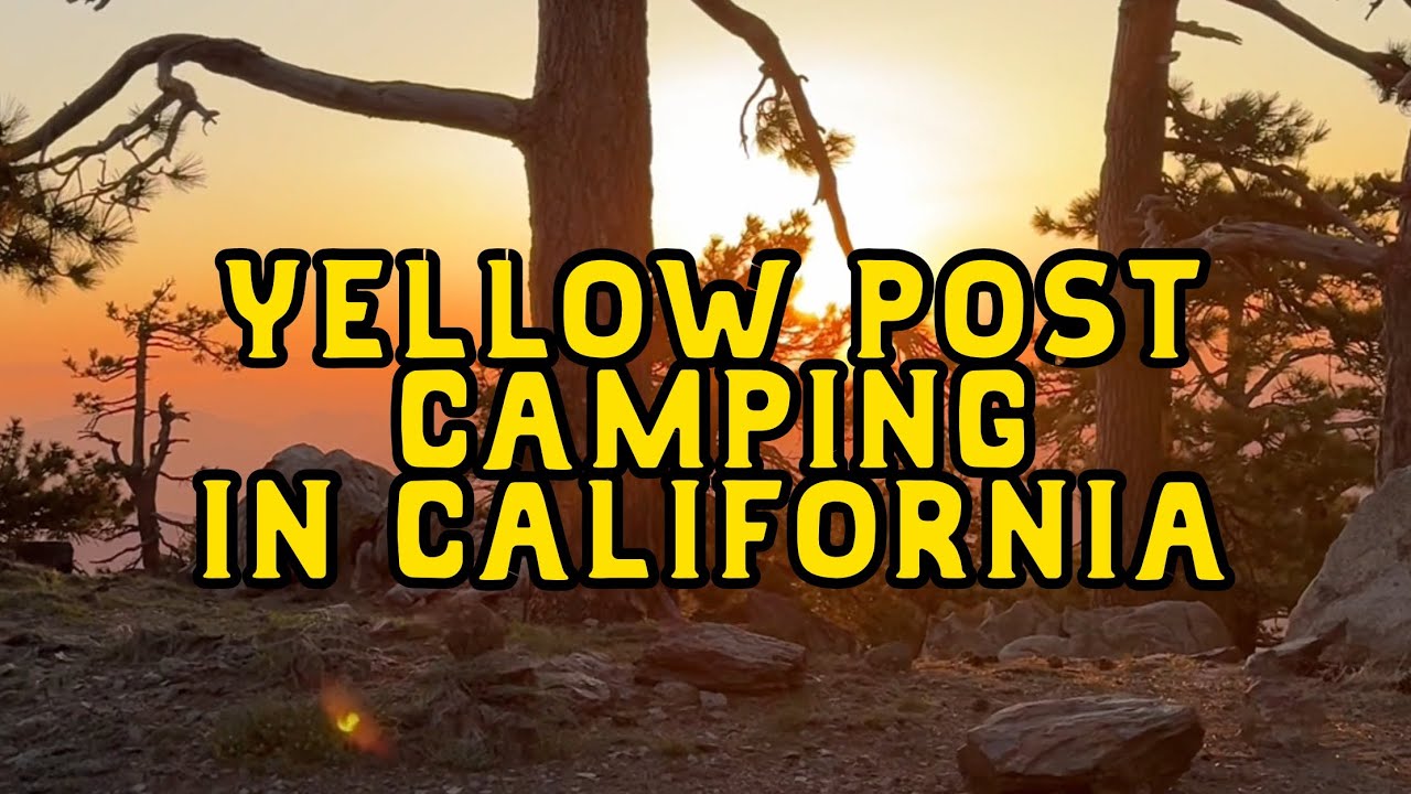 Yellow Post Camping in Southern California - YouTube