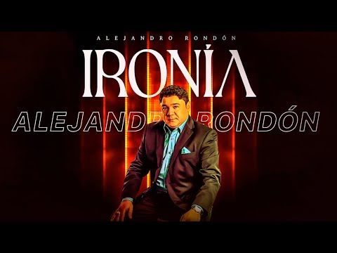 Alejandro Rondón - Ironía