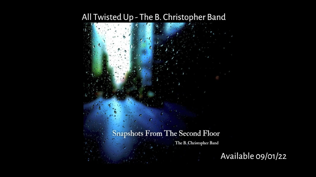 All Twisted Up - The B. Christopher Band - YouTube