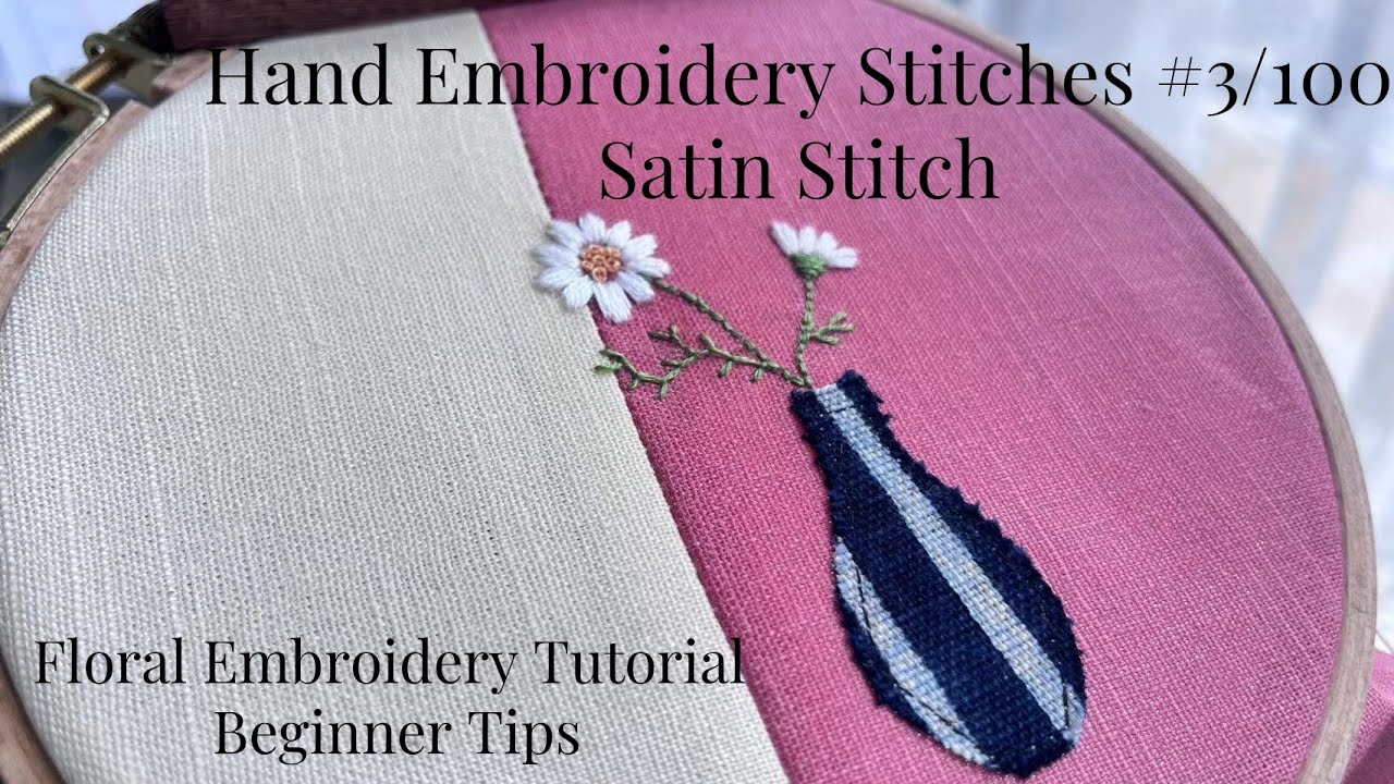 Hand Embroidery Stitches #3/100: Satin Stitch + Floral Embroidery ...