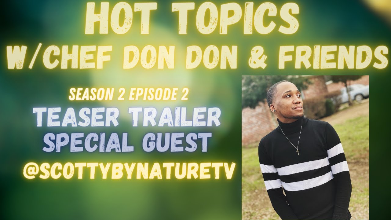 Hot Topics w/Chef Don Don Season 2 Episode 2 Ft: @ScottyByNatureTV ...