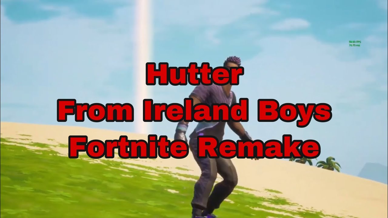 Ireland Boys | Hutter | Fortnite Remake - YouTube