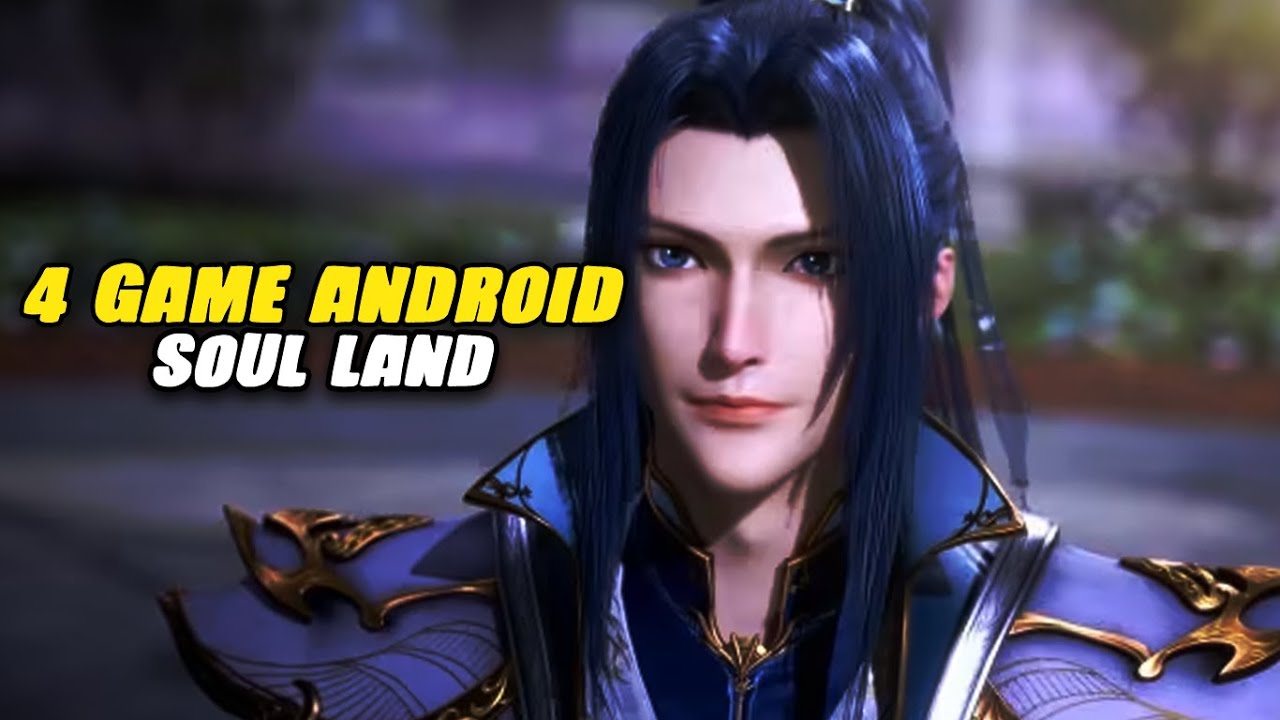 Rekomendasi 4 Game Donghua Soul Land Terbaru Youtube 2208