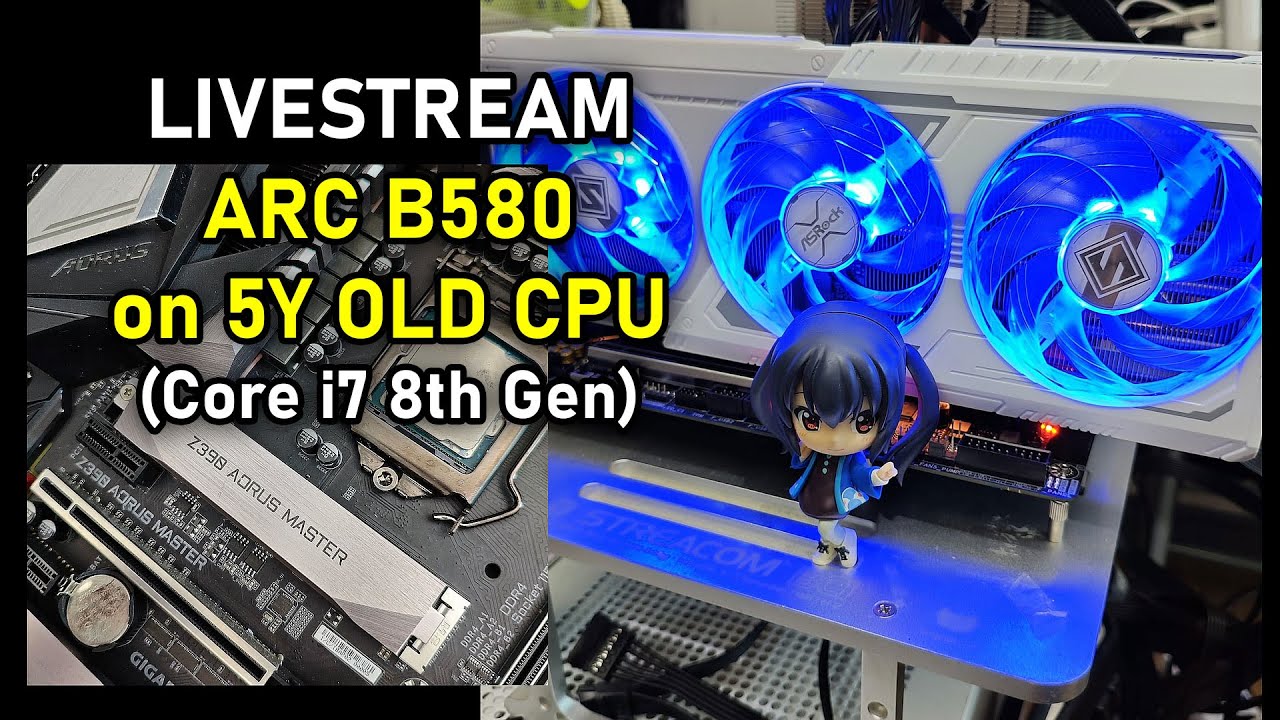 LIVESTREAM - RETEST INTEL ARC B580 on 5Y+ OLD CPU (Core i7 8th Gen ...