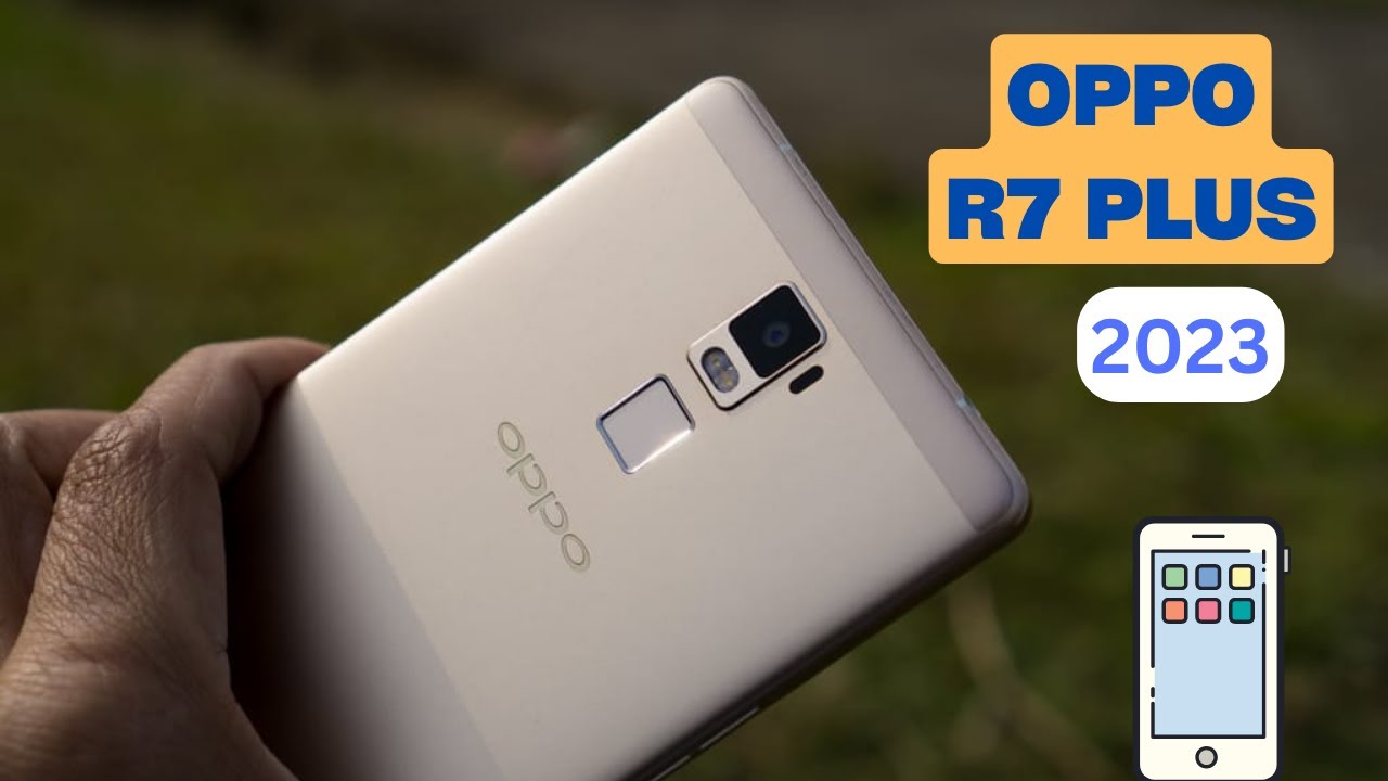 Oppo R7Plus Review In 2023 | Don't buy | Under 12k 3gb/32gb |eglo - YouTube