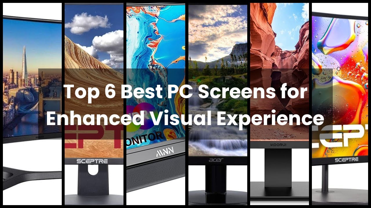 【PC SCREEN】Top 6 Best PC Screens for Enhanced Visual Experience - YouTube