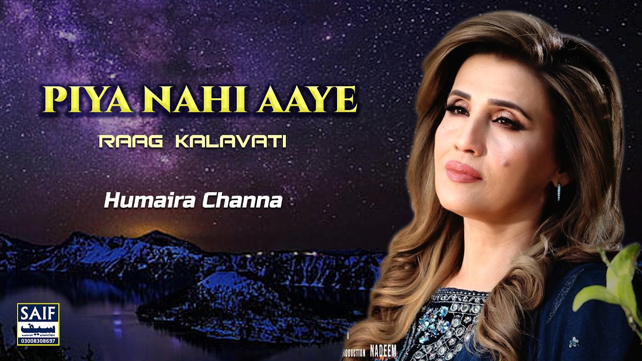 Piya Nahi Aaye | Humaira Channa | Raag Kalavati | Classical Song 2026 ...