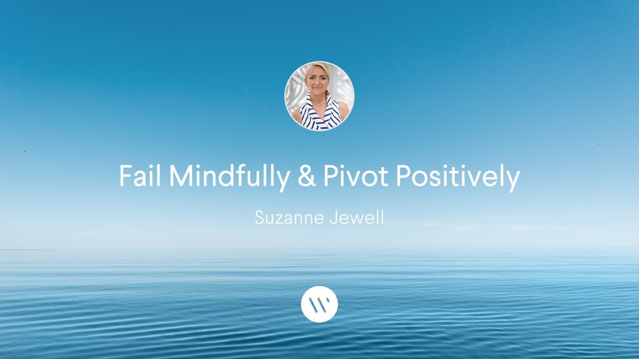 Fail Mindfully & Pivot Positively | Suzanne Jewell | Wellness Coach ...
