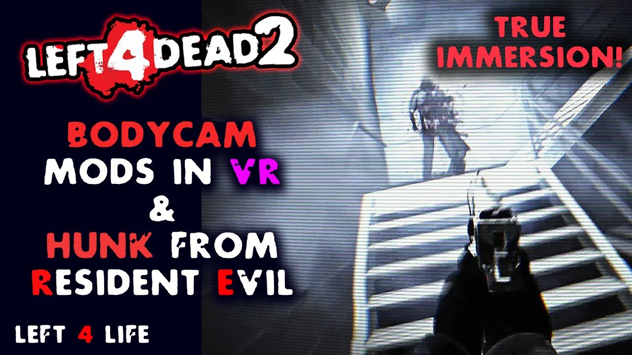 Left 4 Dead 2 - Body Cam Mod (VR PURE REALISM) - Hunk from Resident ...