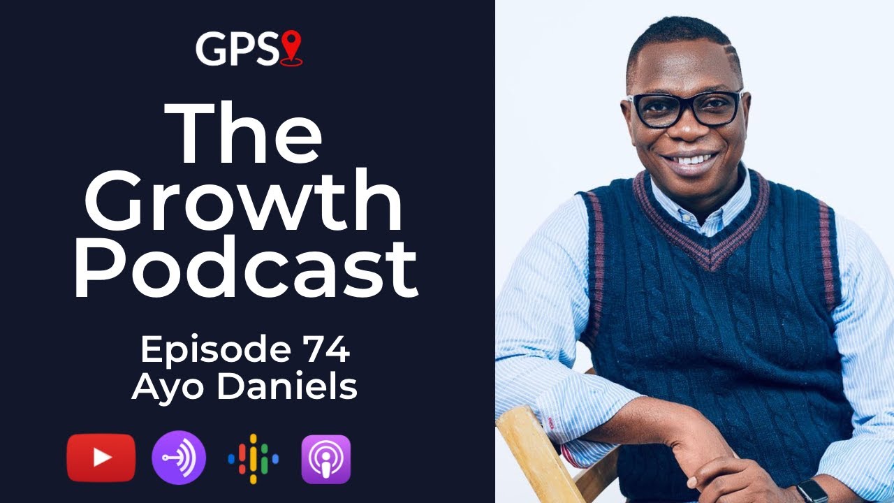 Growth Podcast EP74 | Ayo Daniels | Everything You Need To Know About ...
