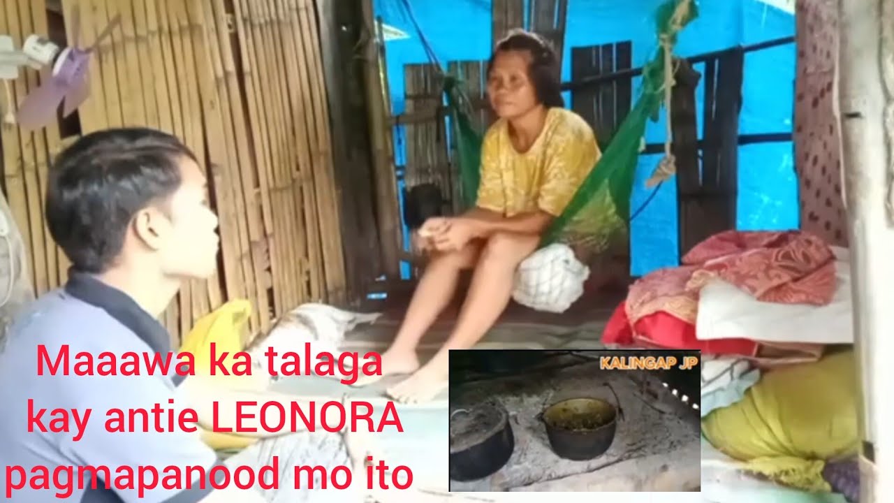 maaawa ka talaga kay antie LEONORA pagmapanood to@KalingapJP - YouTube