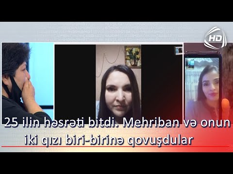 25 ilin həsrəti bitdi. Mehriban və onun iki qızı biri-birinə qovuşdular (BizimləSən)