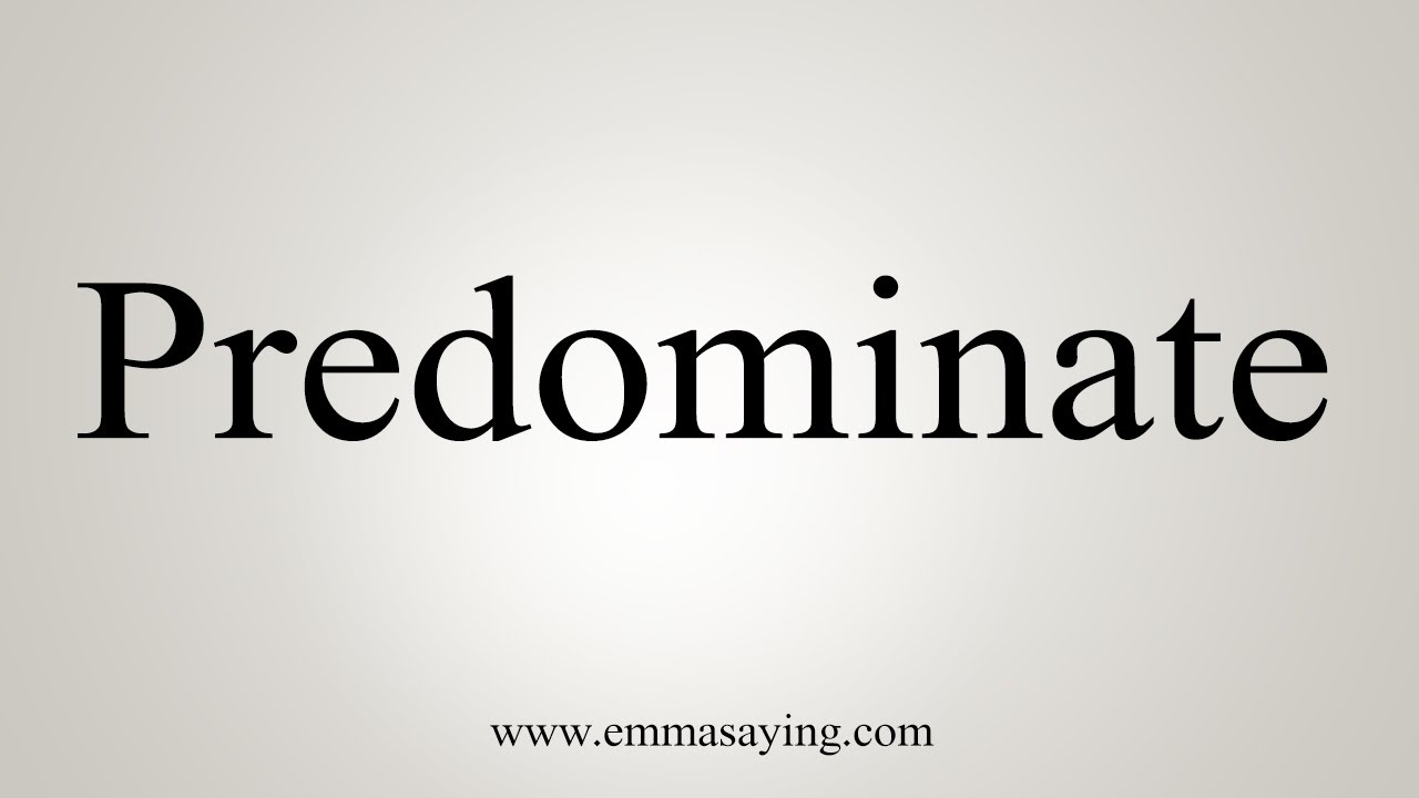 How To Say Predominate - YouTube