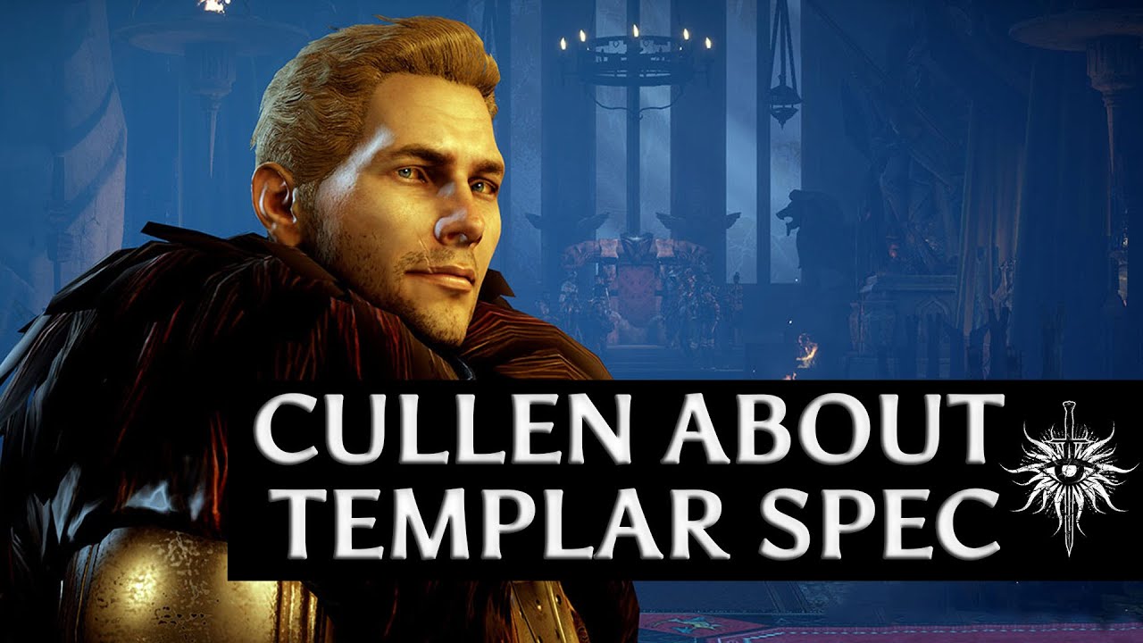 Dragon Age: Inquisition - Cullen about Templar specialization (v4: vows ...