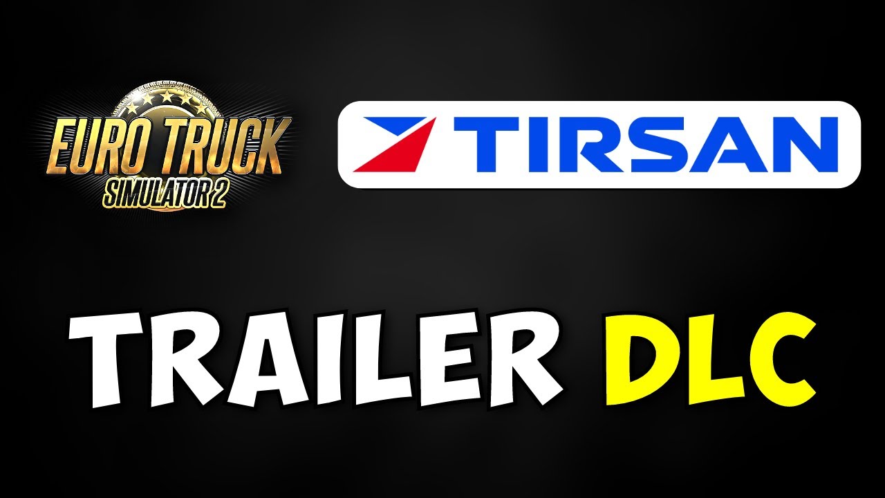 ETS2 - New Trailer DLC - Official Announcement | TIRSAN - Real Life ...