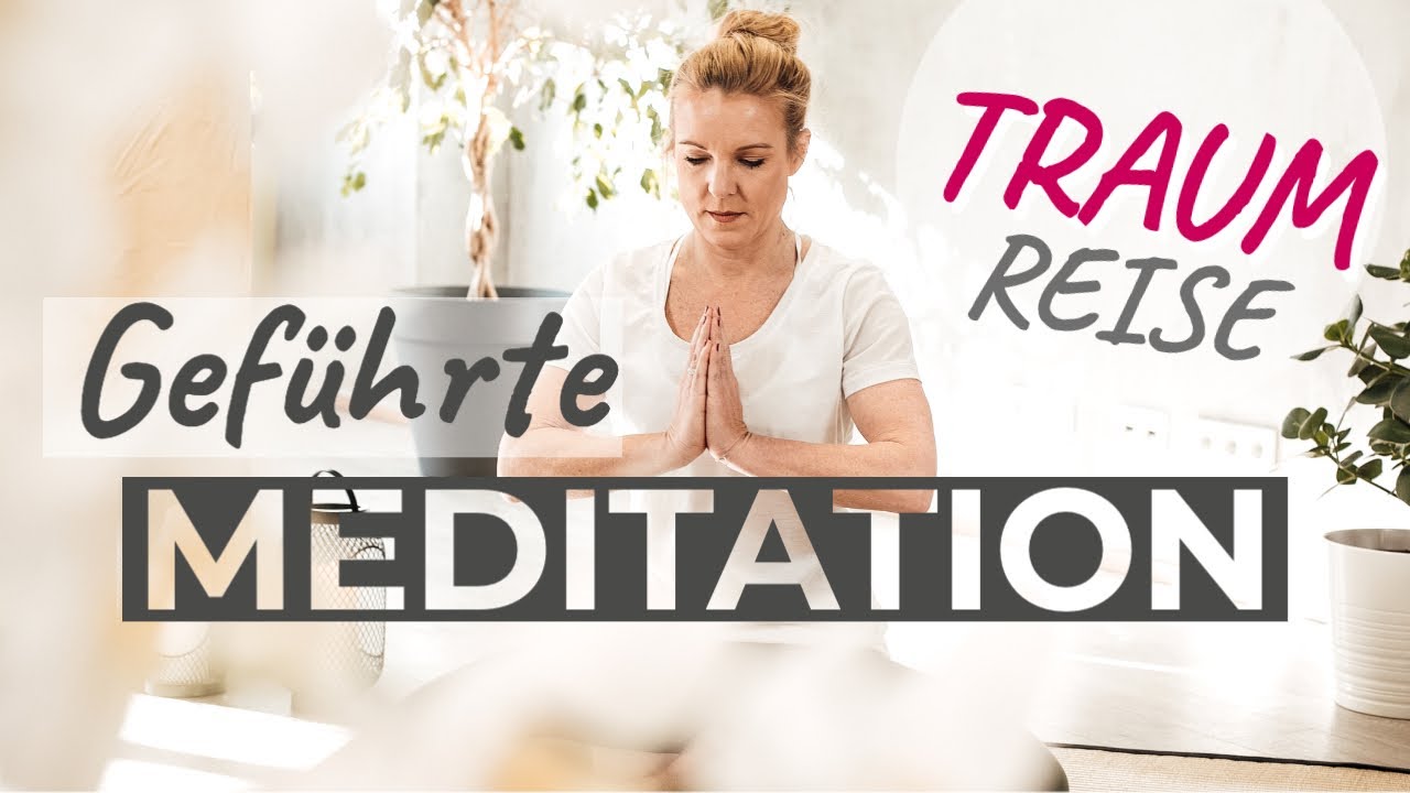 Geführte Meditation | Traumreise | Erreiche Deine Ziele - YouTube