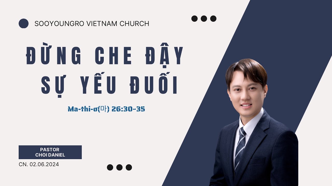 Đừng Che Đậy Sự Yếu Đuối! | Ma-thi-ơ (마) 26:30~35 | MS Choi Daniel | CN ...