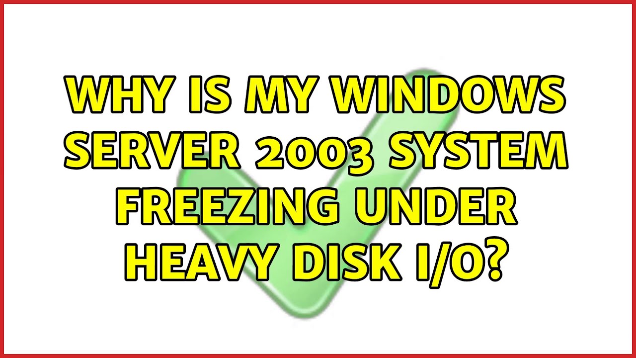 Why is my Windows Server 2003 system freezing under heavy disk I/O ...