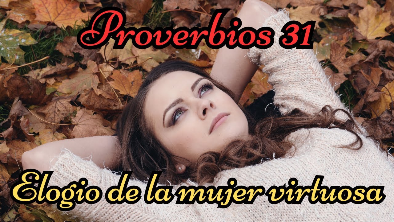 Proverbios 31:10-31, Elogio de la mujer virtuosa. - YouTube