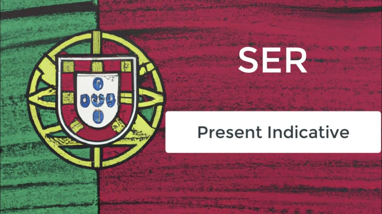 Master Portuguese Verbs - Hear and Learn Pronunciation - Ser, Present ...