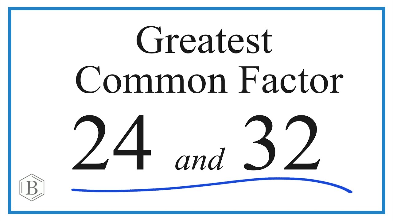How To Find The Greatest Common Factor For 24 And 32 YouTube
