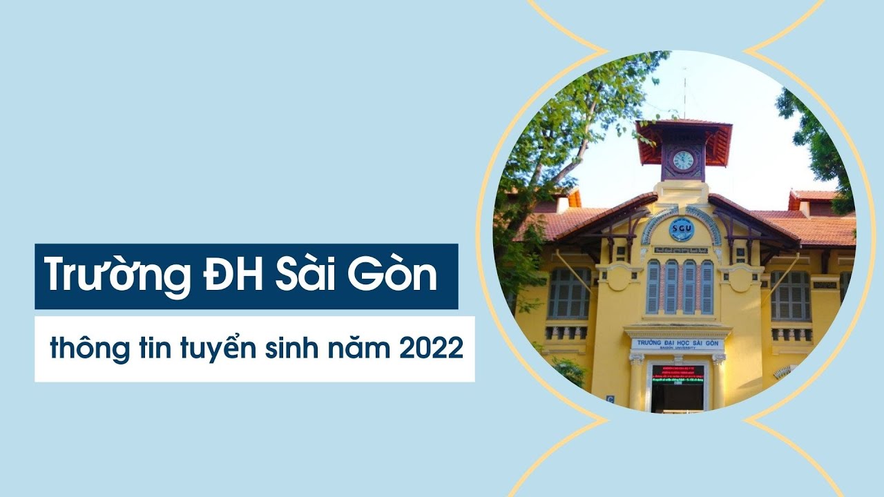 Trường Đại Học Sài Gòn | Tuyển Sinh Năm 2022 | Tin Giáo Dục | Saigon ...
