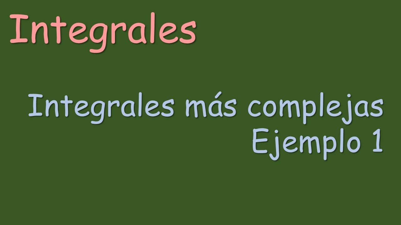 Integrales - Integrales más complejas - Ejemplo 1 - YouTube